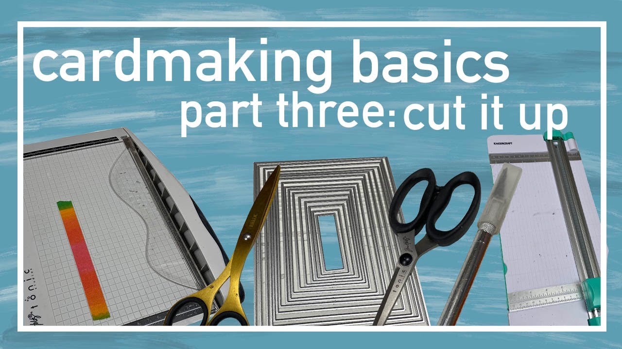 Cardmaking Basics - Part 3: Cut It Up - YouTube