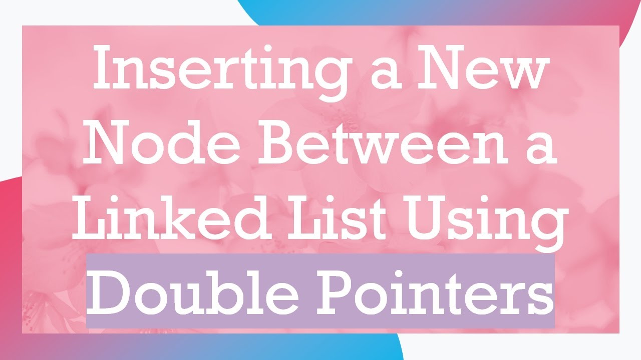 Inserting a New Node Between a Linked List Using Double Pointers - YouTube