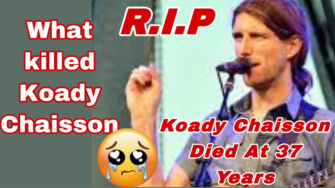 Koady Chaisson death | what killed Koady | how did he die | koady ...