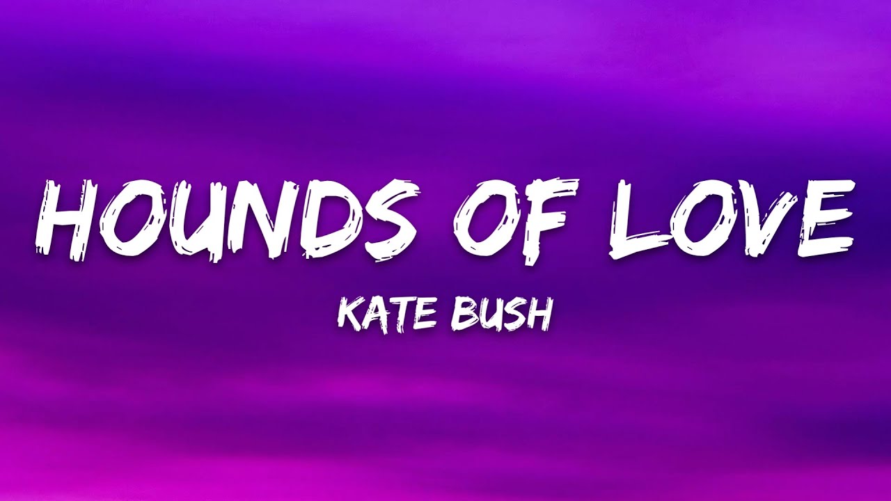 Kate Bush - Hounds Of Love (Lyrics) - YouTube