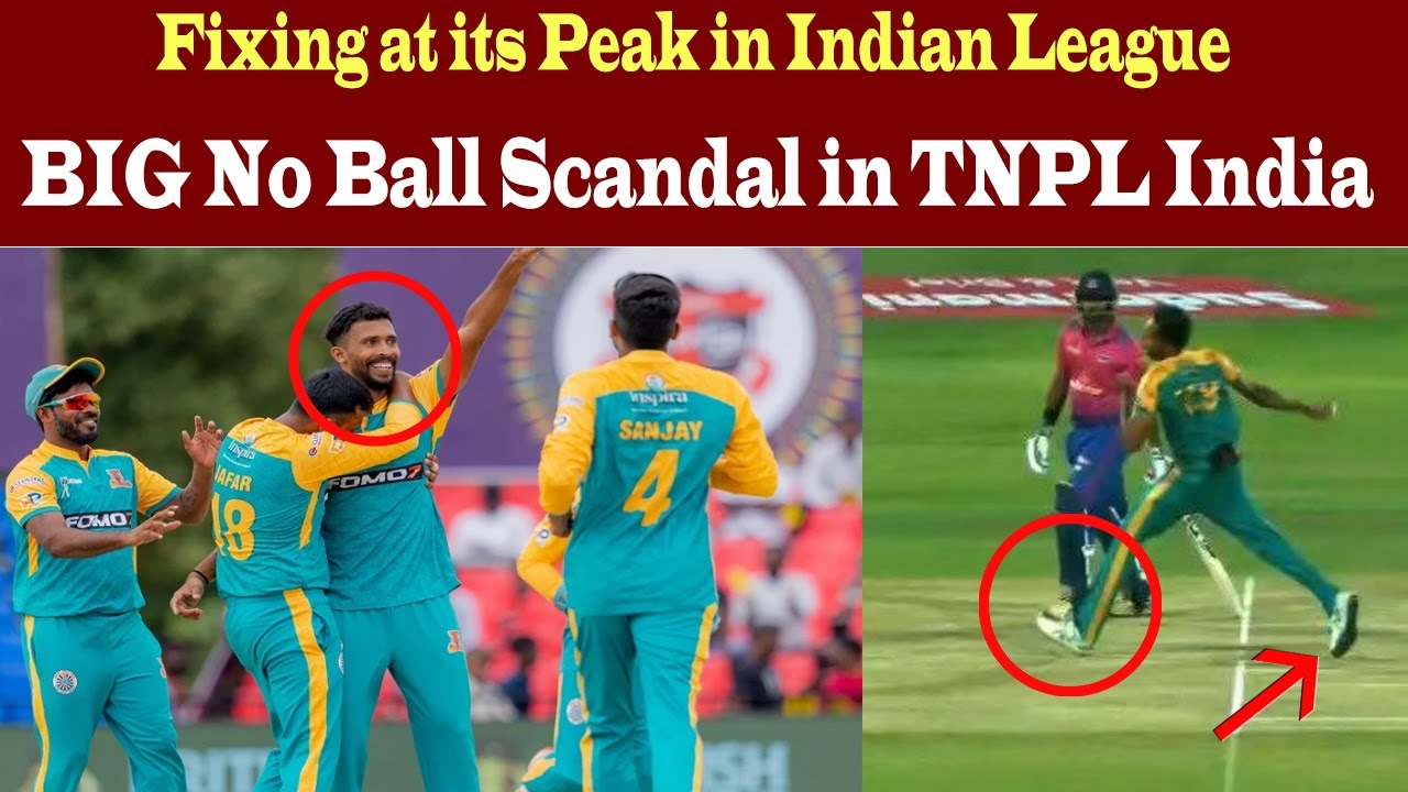 Fixing at its Peak in Indian 🇮🇳 League ~ BIG No ball Scandal in TNPL ...