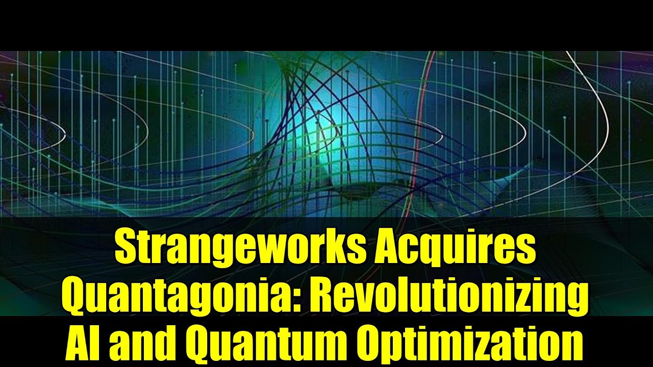 Strangeworks Acquires Quantagonia: Revolutionizing AI and Quantum Optimization - YouTube
