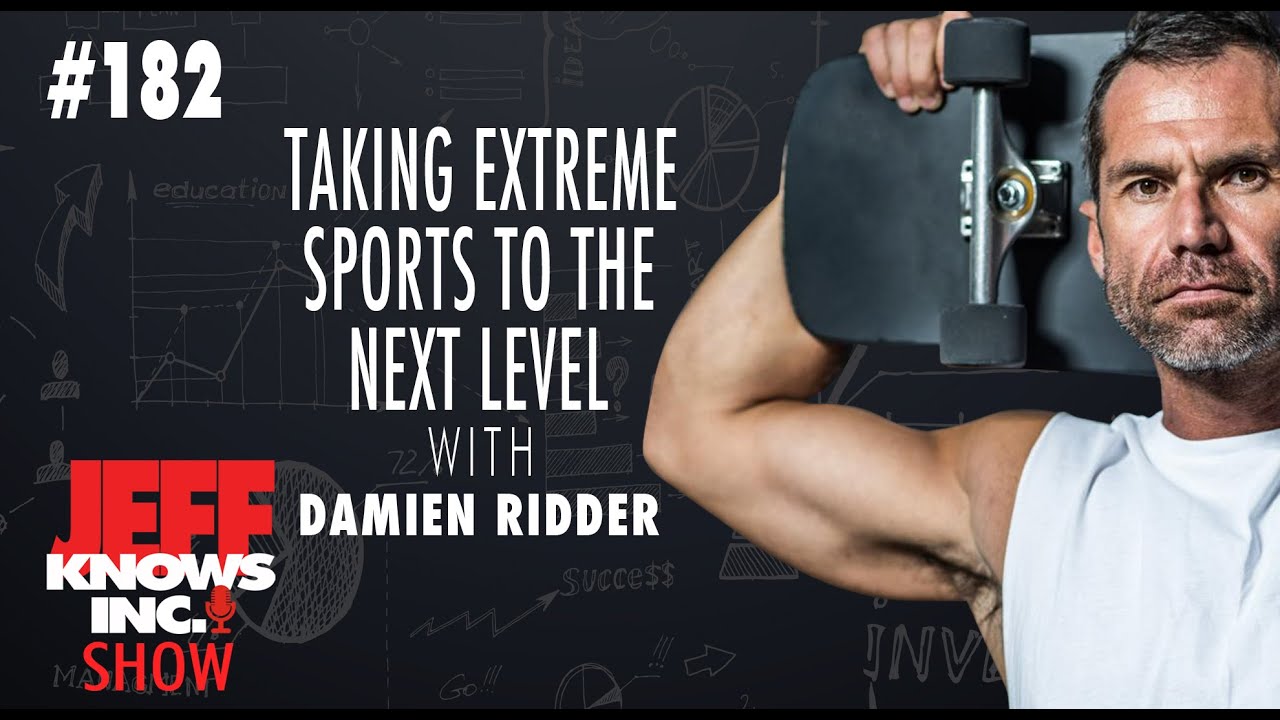 Taking Extreme Sports To The Next Level | Damien Rider & Jeff Lopes 182 ...