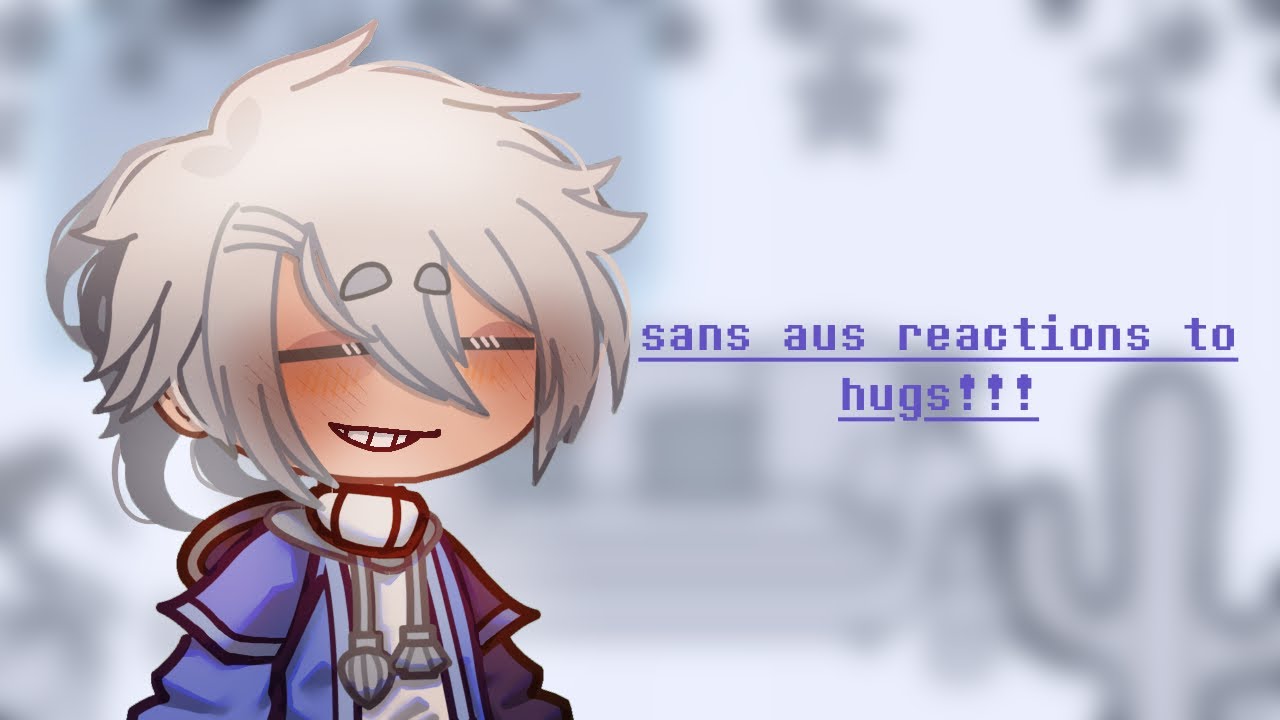 Sans aus Reactions to Hugs!!! | Ft. Sans aus | Undertale aus - YouTube