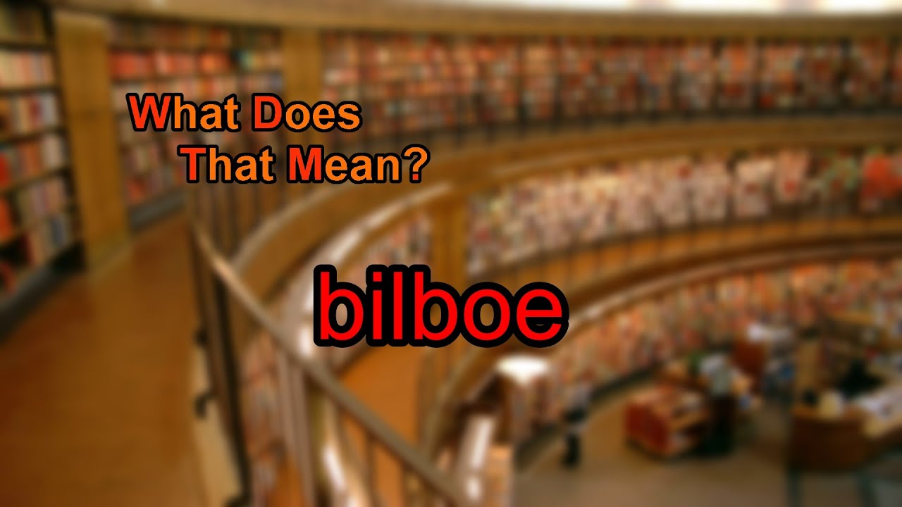 What does bilboe mean? - YouTube
