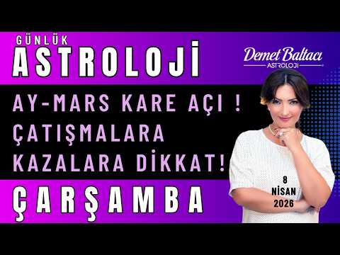 8 Nisan Çarşamba Burçlar 🔥 Ay Mars Kare Açı! 🔥 Çatışmalara, Kazalara Dikkat! ⭐ #astroloji