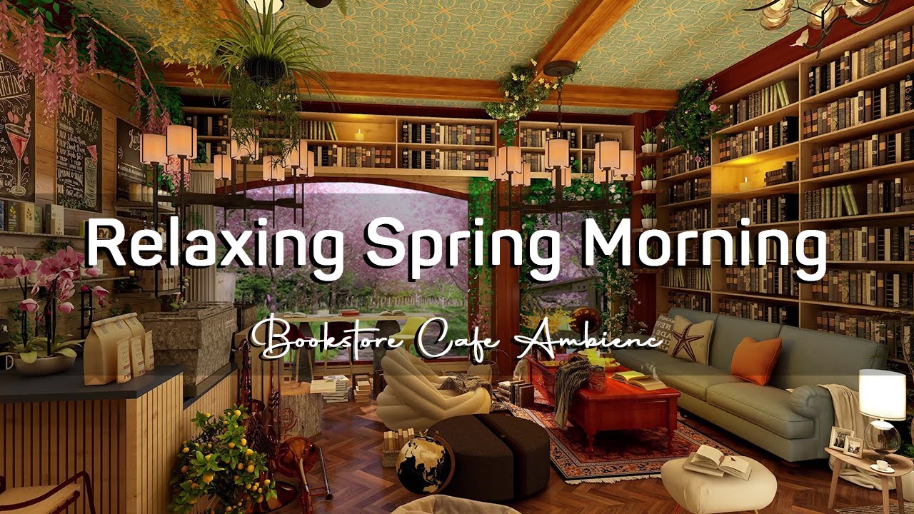 Relaxing Spring Morning | Peaceful February in Bookstore Cafe Ambience ...
