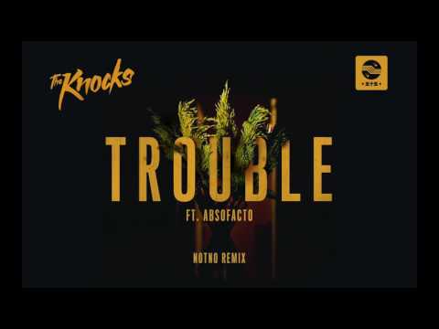 The Knocks - TROUBLE ft. Absofacto (NotNo Remix) [Official Audio]