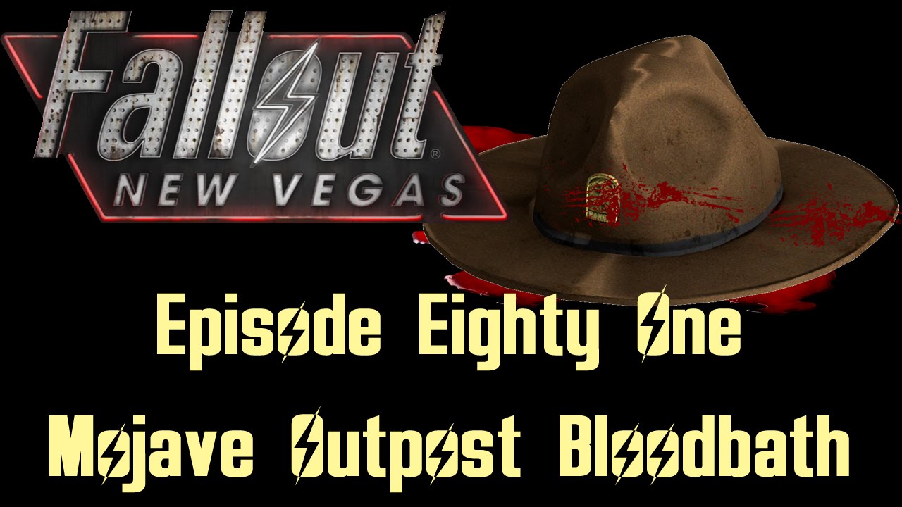Fallout New Vegas Let's Play Episode 81 Mojave Outpost Bloodbath - YouTube