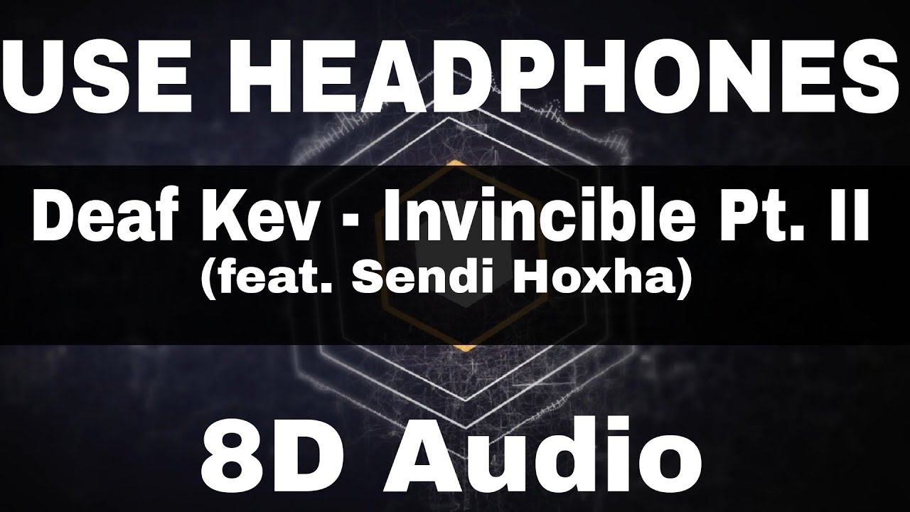 Deaf Kev - Invincible Pt. II [8D Audio] (feat. Sendi Hoxha) - YouTube