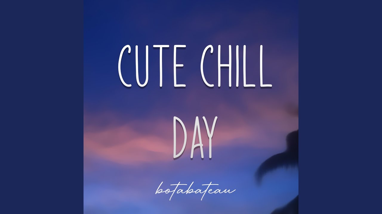 Cute Chill Day - YouTube