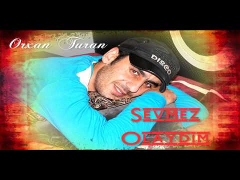 Orxan Turan - SEVMEZ OLAYDIM