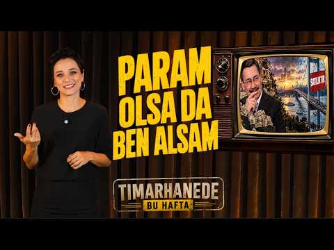 TIMARHANEDE BU HAFTA- 207 PARAM OLSA DA BEN ALSAM!