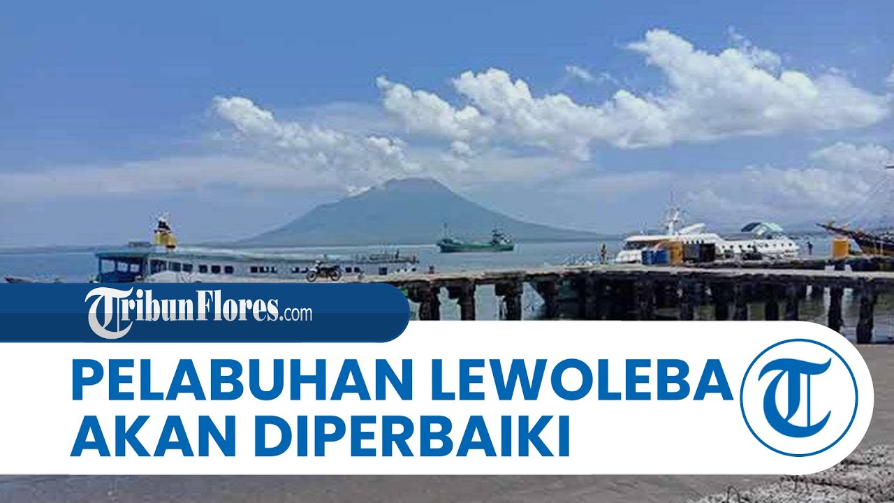 Perbaikan dan Pengembangan Pelabuhan Lewoleba akan Dilaksanakan pada ...
