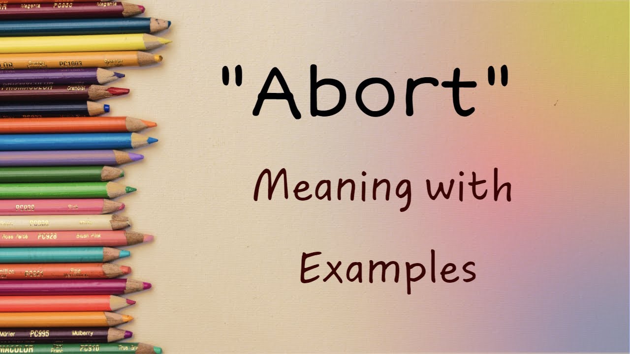 'Abort' Meaning with Examples | Mastering the Word 'Abort': Meaning ...