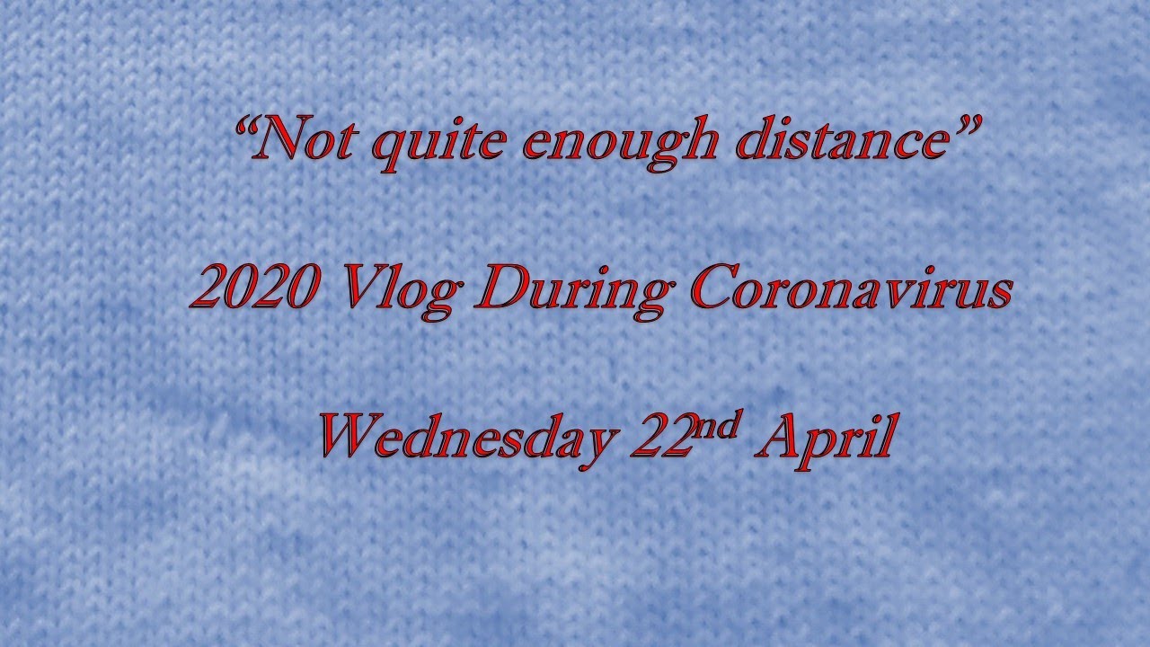 Not Quite Enough Distance, 22nd April 2020 - YouTube