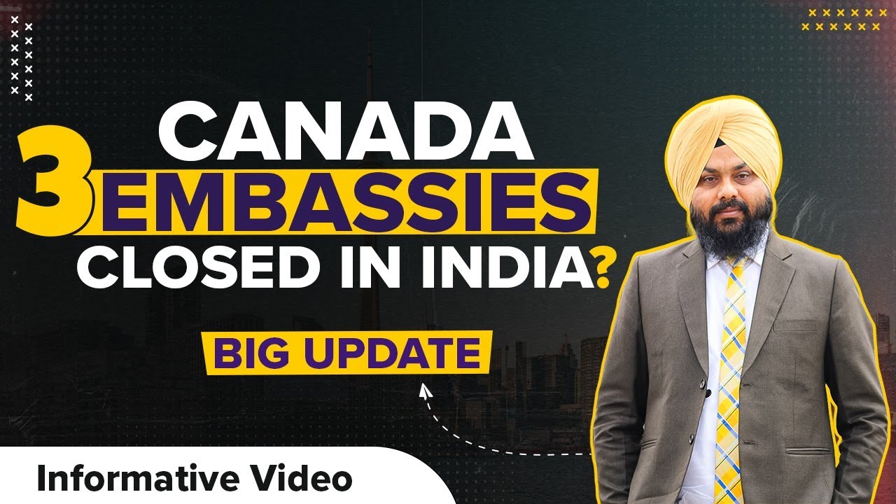 Canada 3 Embassies Closed in India | Canada Visa | Canada Visa Latest ...