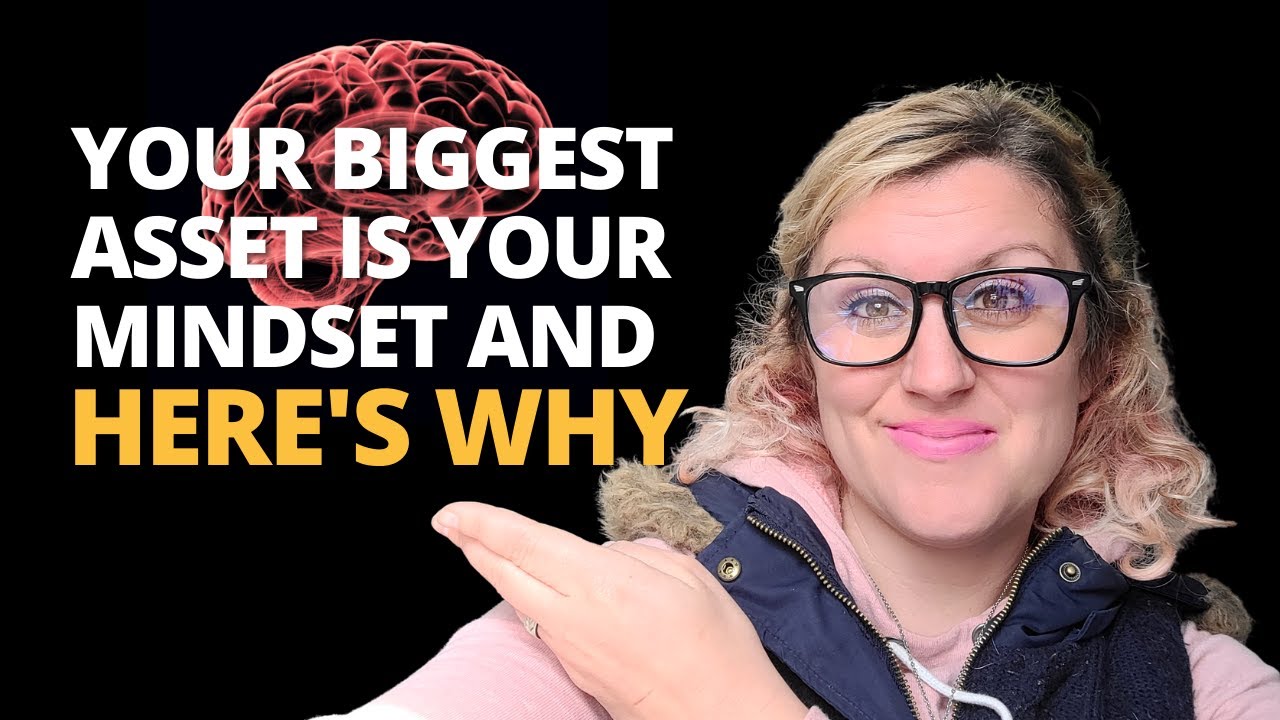 Your Biggest Asset is your Mindset and Here's Why - YouTube