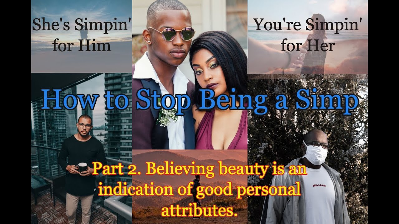 How to Stop Being a Simp (Part 2 of 9) Beauty vs Personality - YouTube
