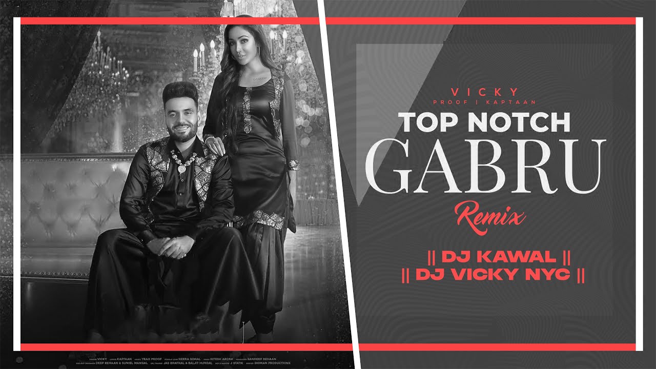 Top Notch Gabru | Remix | DJ Kawal & DJ Vicky Nyc | Vicky | Proof ...