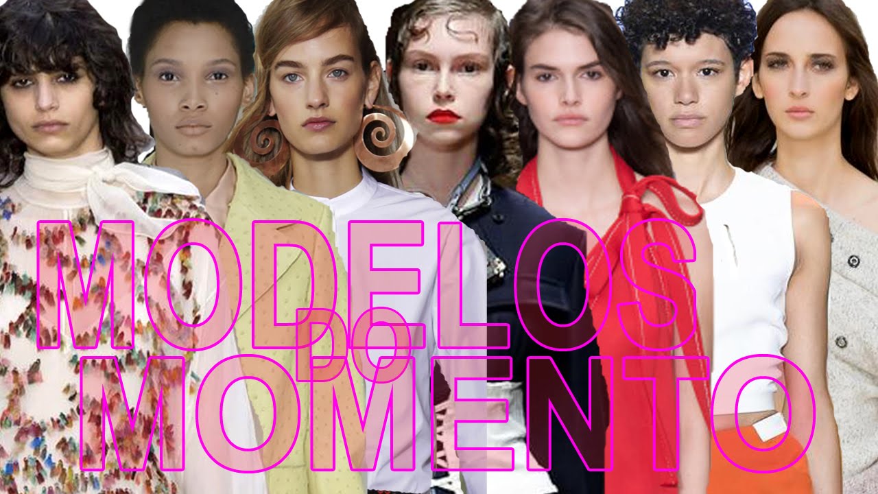 MODELS OF THE MOMENT - MODELOS DO MOMENTO | Alex Santos - YouTube