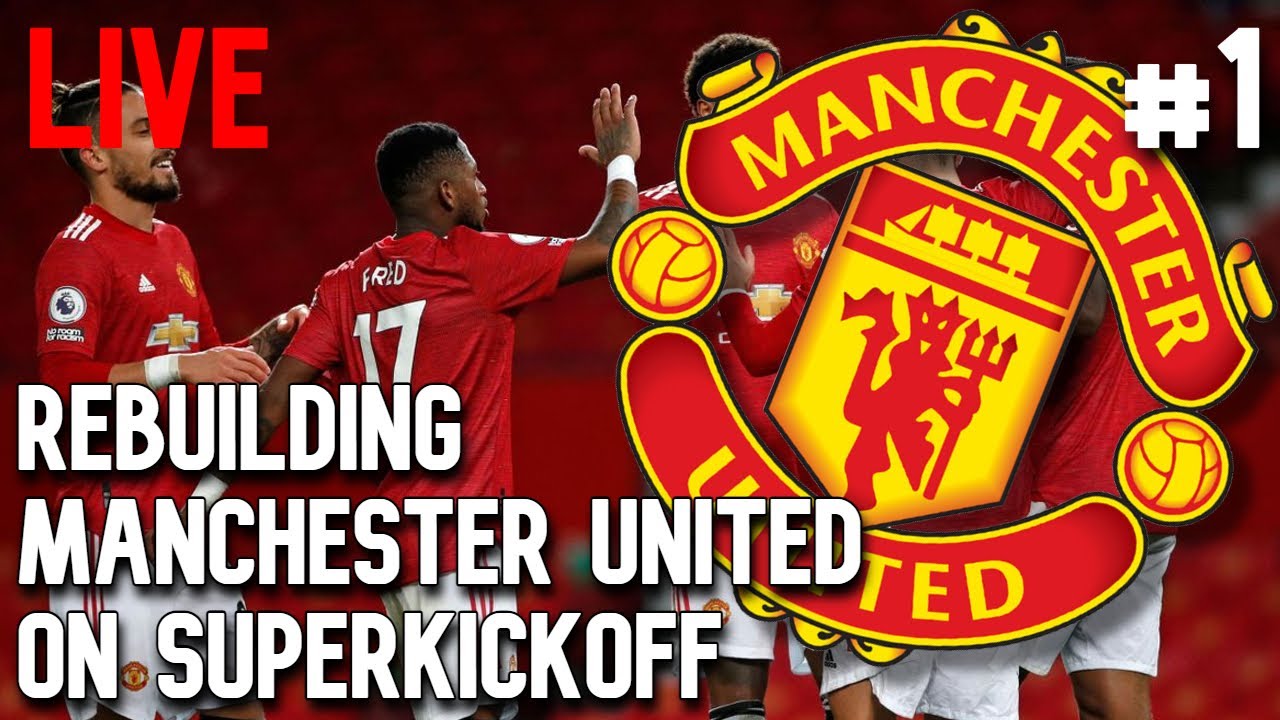 Rebuilding Manchester United, Can I Do It? | SUPERKICKOFF EP1 [LIVE ...