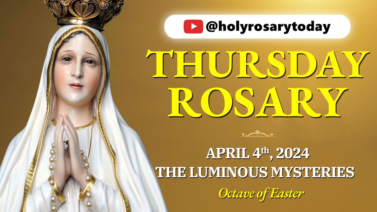 THURSDAY HOLY ROSARY 💛 APRIL 4, 2024 💛 LUMINOUS MYSTERIES OF THE ROSARY ...