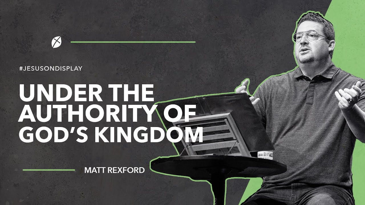 Under the Authority of God's Kingdom | Matt Rexford - YouTube