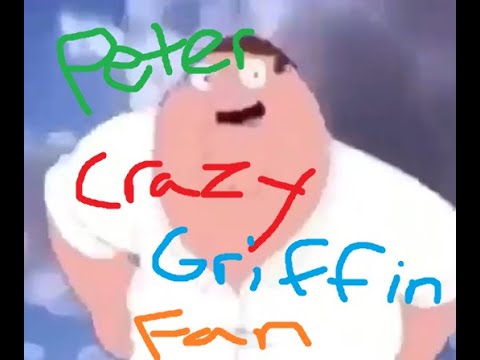 Peter crazy griffin fan - YouTube