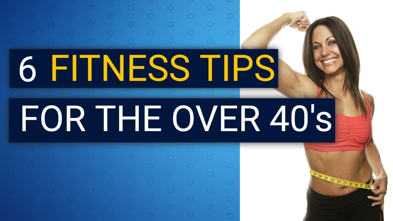 6 Over Forty Fitness Tips To Keep You In Shape! - YouTube
