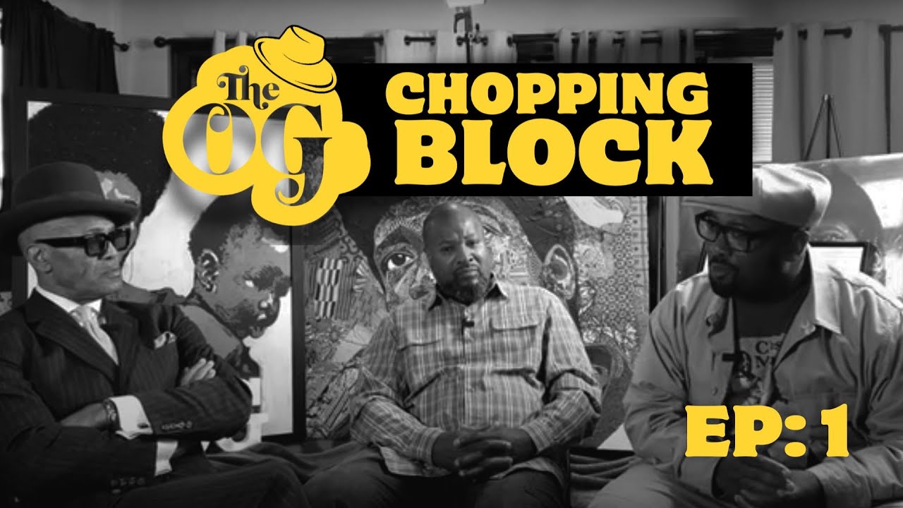 The OG Chopping Block (Episode 1) - OG MR. Rick, Chairman Fred Hampton ...