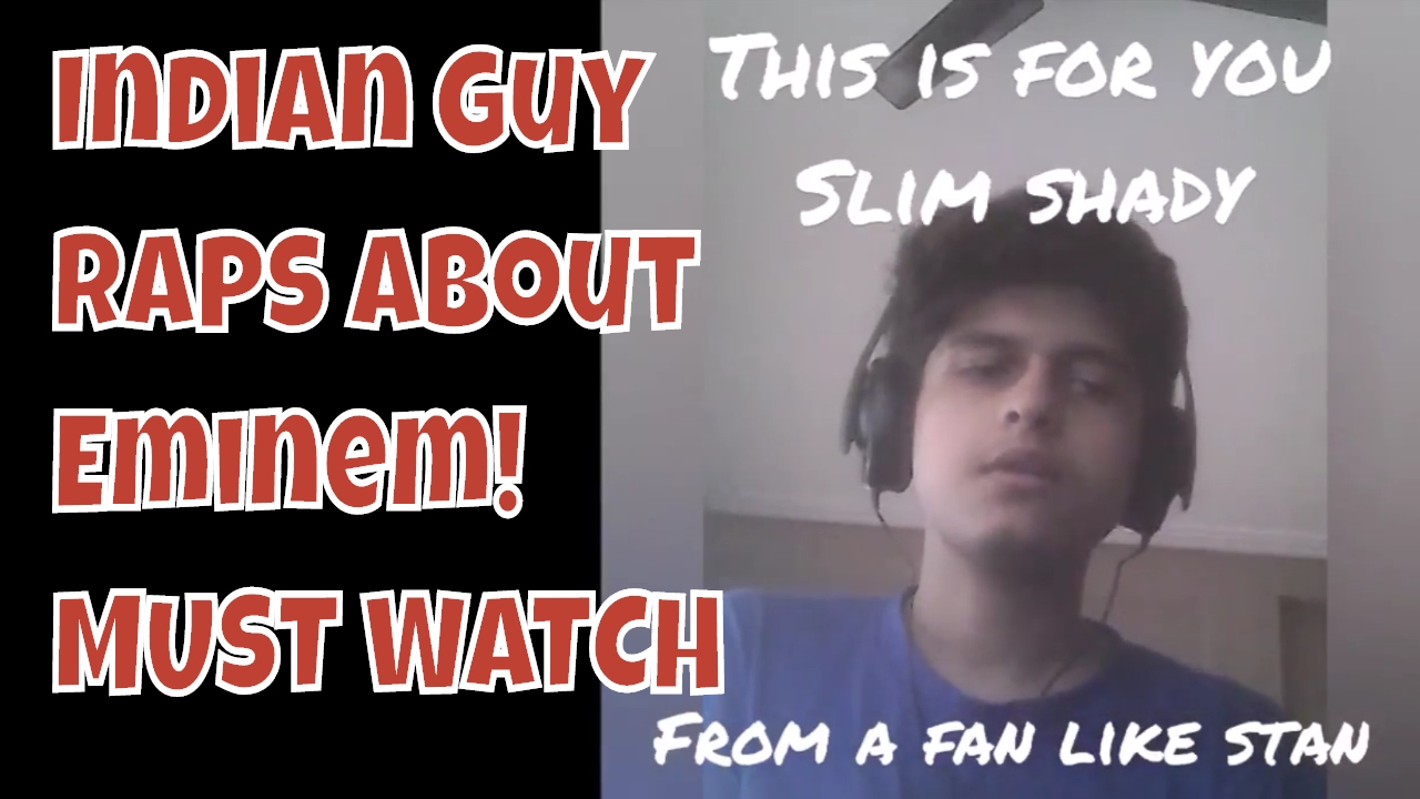 Indian Guy Raps About Eminem (Thinking Out Loud track) | Indian Stan ...