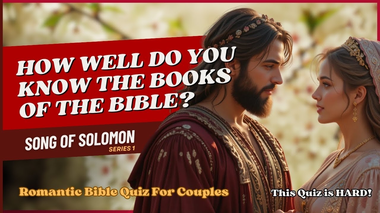 Romantic Bible Quiz: Song of Solomon Quiz Challenge - Tough Bible Quiz ...