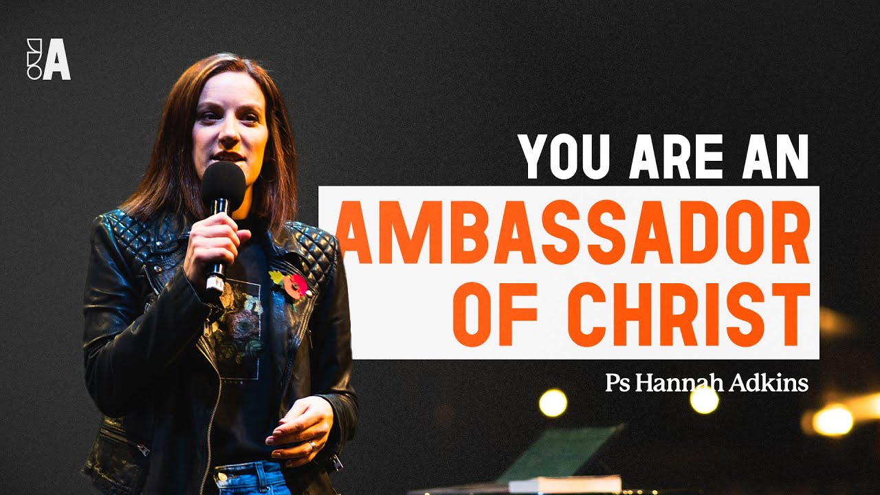 You are an Ambassador of Christ | Ps Hannah Adkins [12/11/2023] - YouTube