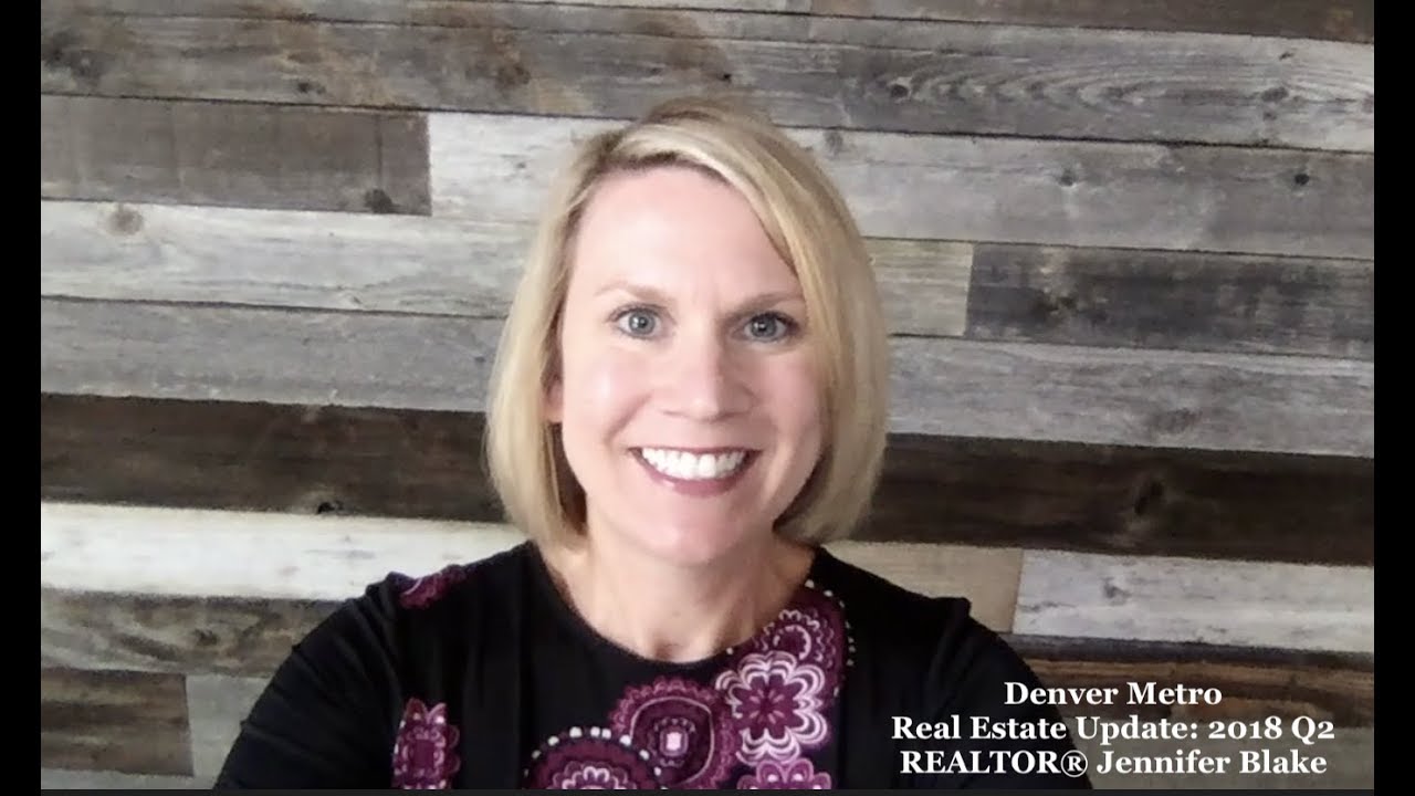 Denver Real Estate Update: Q2 2018 - Jennifer Blake - YouTube