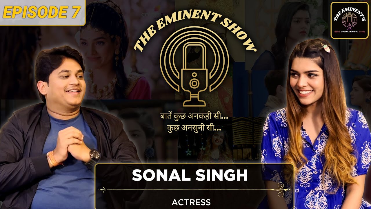 Episode 7 - The Eminent Show | Sonal Singh | Mahesh Arjunprasad Shukla ...