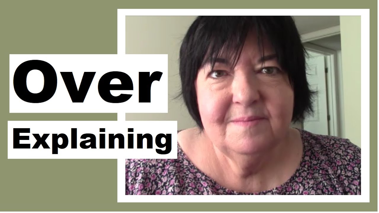 Why I Over Explain Everything - YouTube