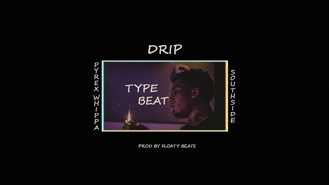 [FREE] Pyrex Whippa x Southside Type Beat 2021 - ''DRIP'' (Prod. By Floaty Beats) - YouTube