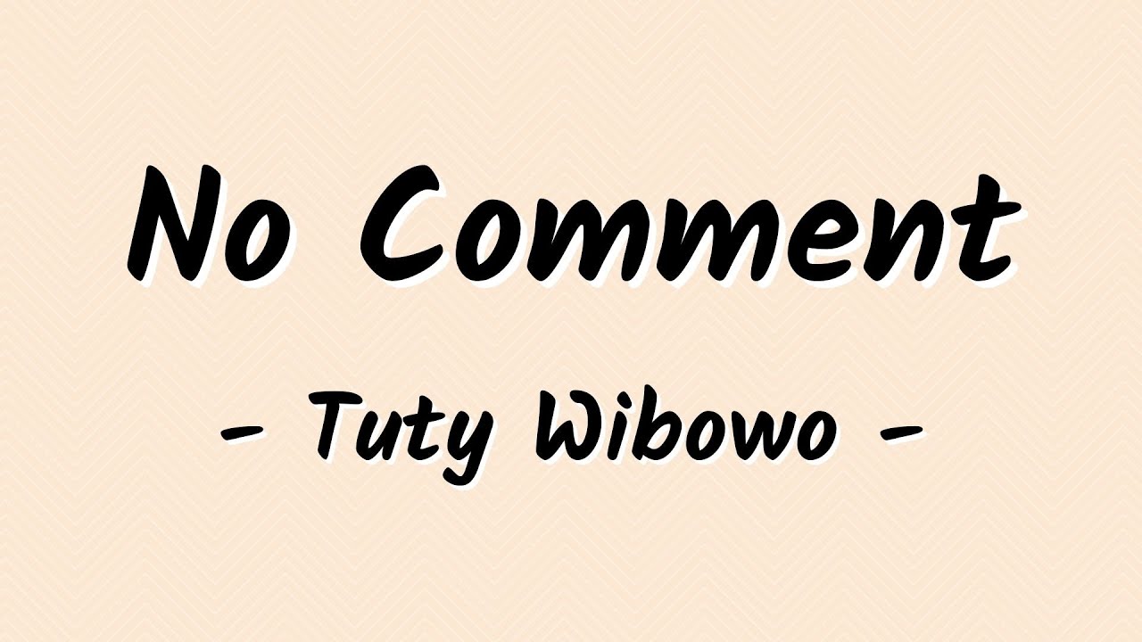 Tuty Wibowo - No Comment | Lirik Lagu - YouTube