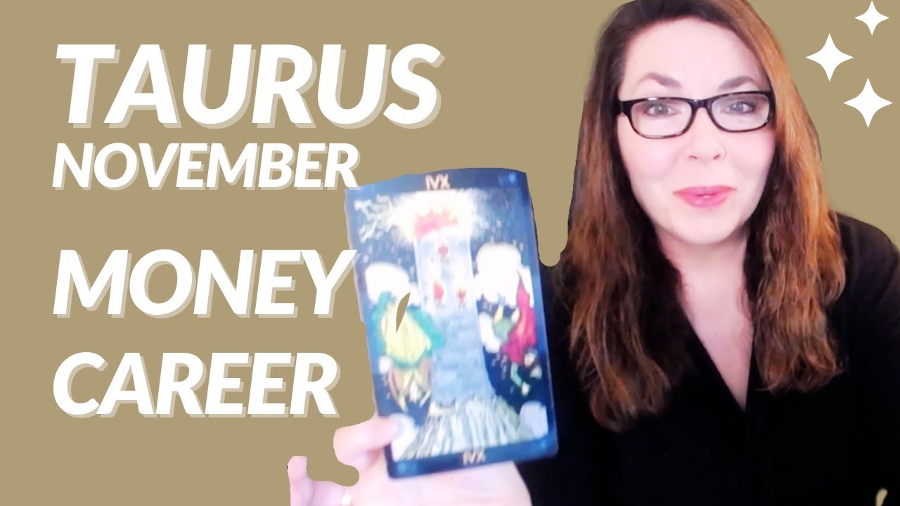 TAURUS - Money & Career - NOVEMBER 2021 TAROT READING & HOROSCOPE ...