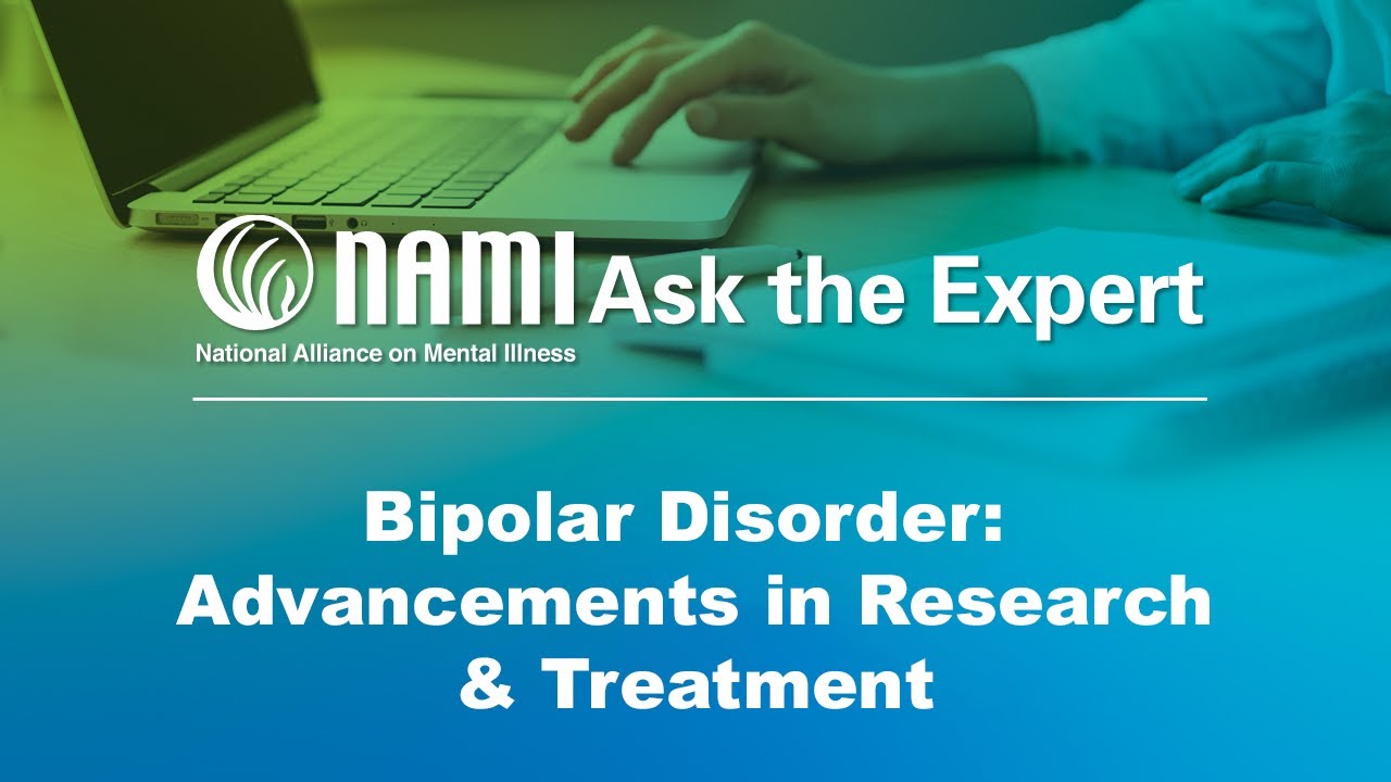 NAMI Ask the Expert: Bipolar Disorder - Advancements in Research ...