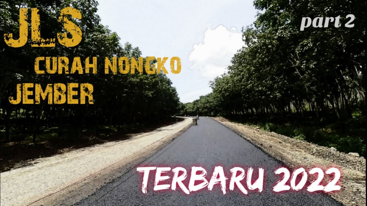 Update terbaru 2022》 jls jember - jalur lintas selatan - curah nongko ...
