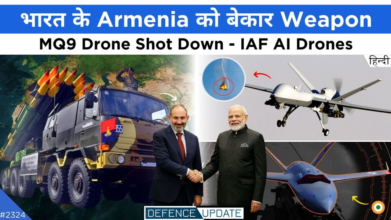 Defence Updates #2324 - Indian Weapons To Armenia Useless?, MQ9 Reaper ...