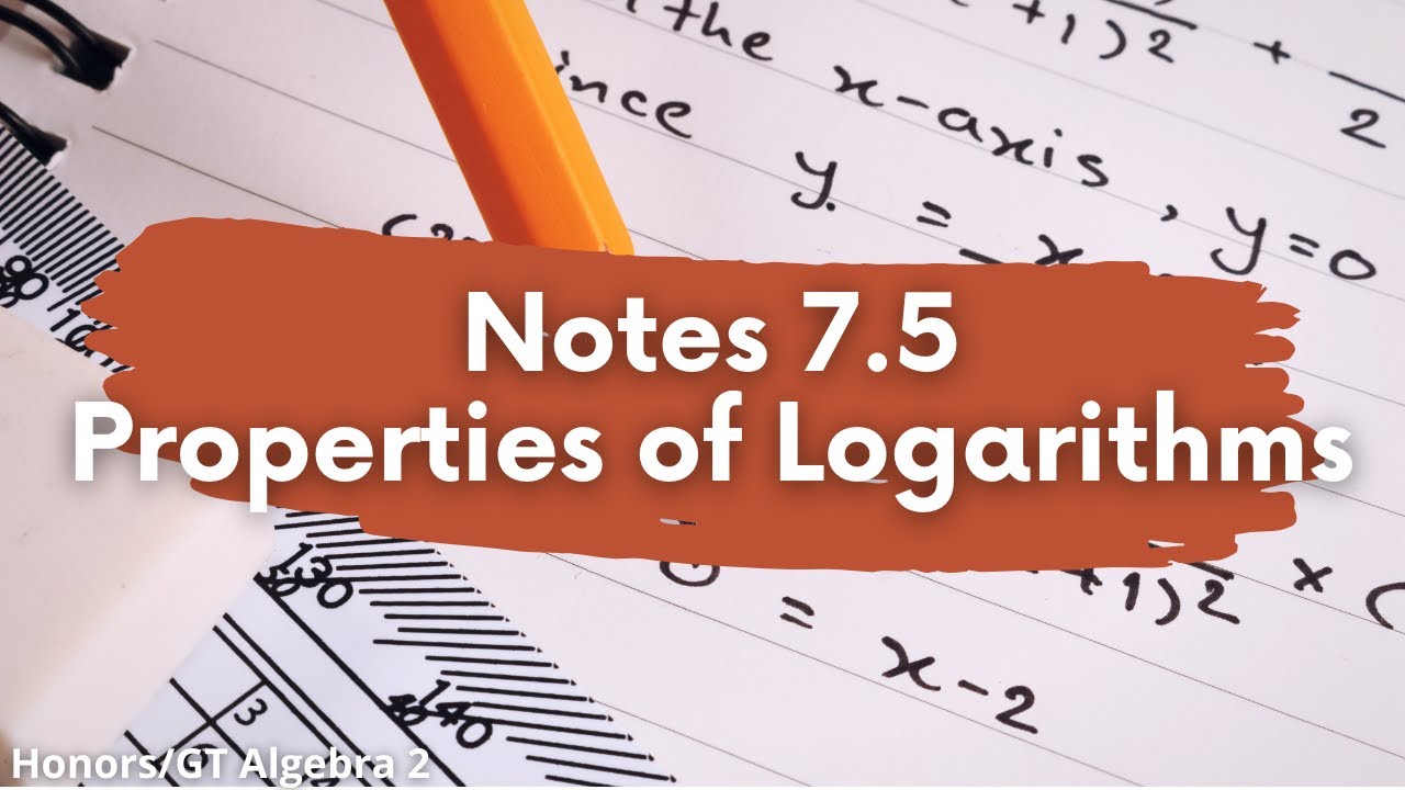Notes 7.5 - Properties of Logarithms - YouTube