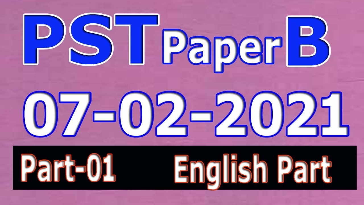 PST paper B 07-02-2021 : PST today paper 07-02-2021 : English Part ...