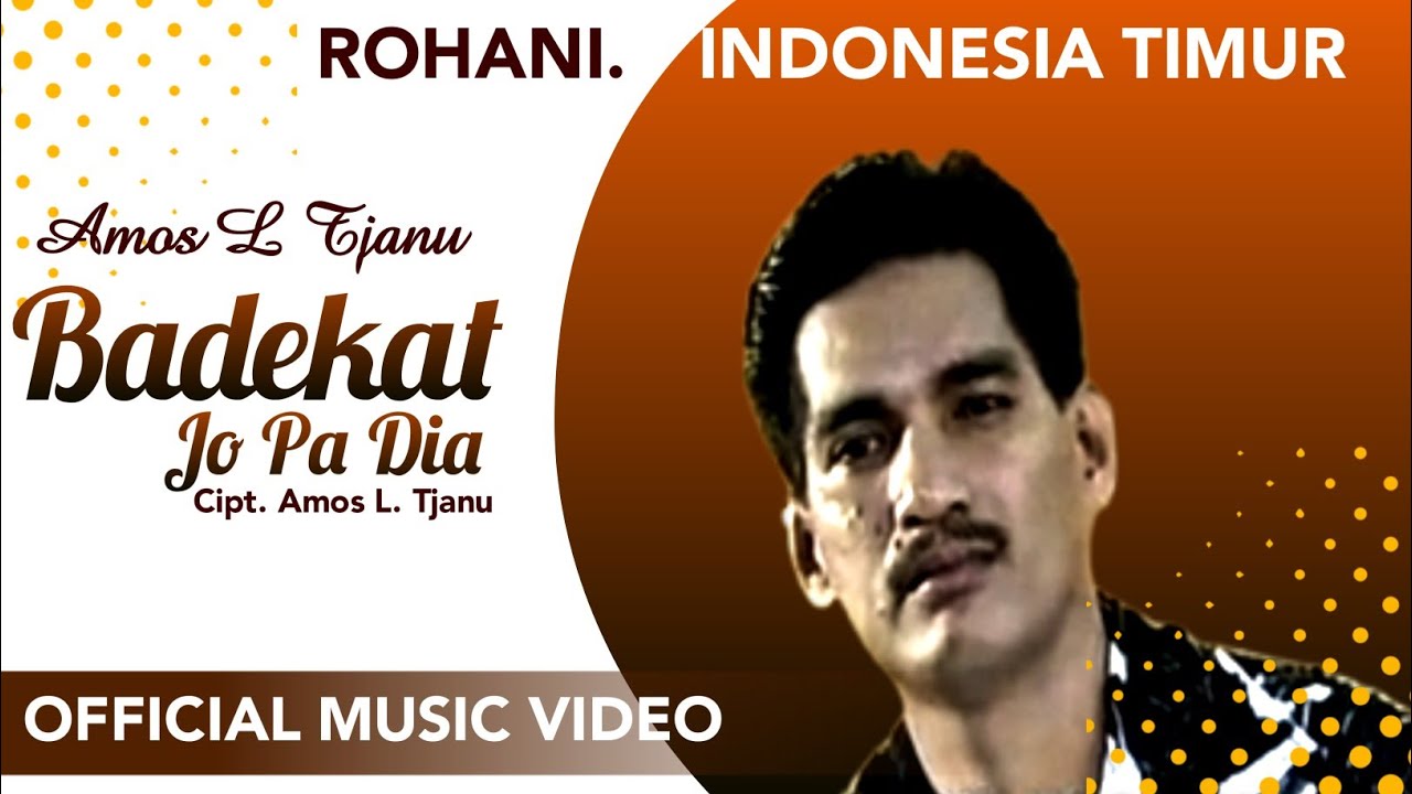 Amos L Tjanu - BADEKAT JO PA DIA ( OFFICIAL MUSIC VIDEO) - YouTube