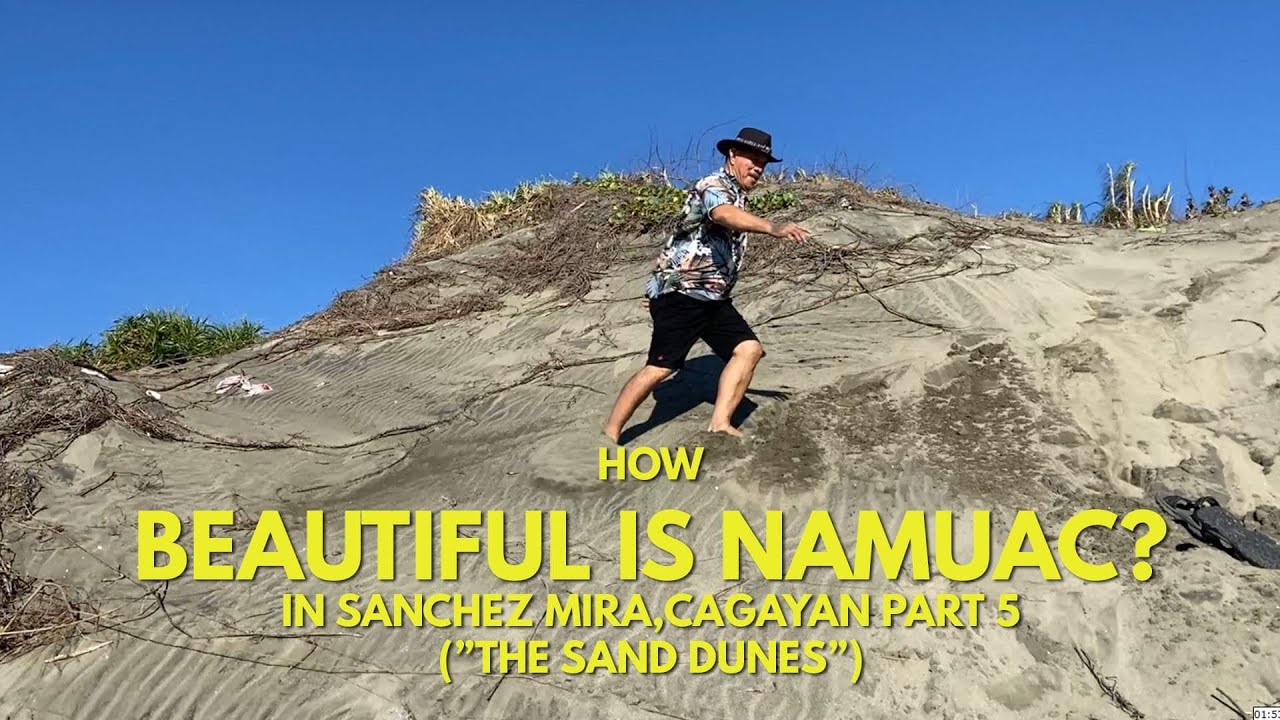 HOW BEAUTIFUL IS NAMUAC ? IN SANCHEZ MIRA, CAGAYAN. PART 5,"THE SAND ...