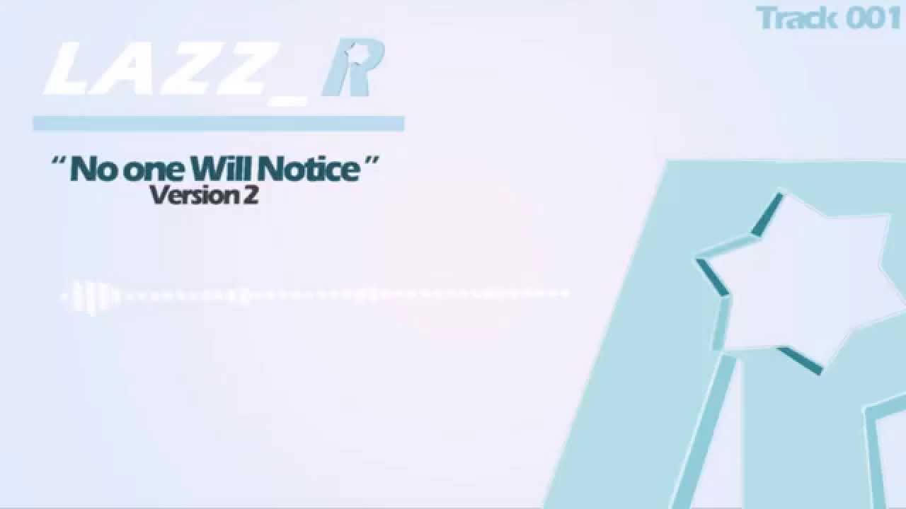 Lazz_R - No-one Will Notice - Versions 1&2 - YouTube