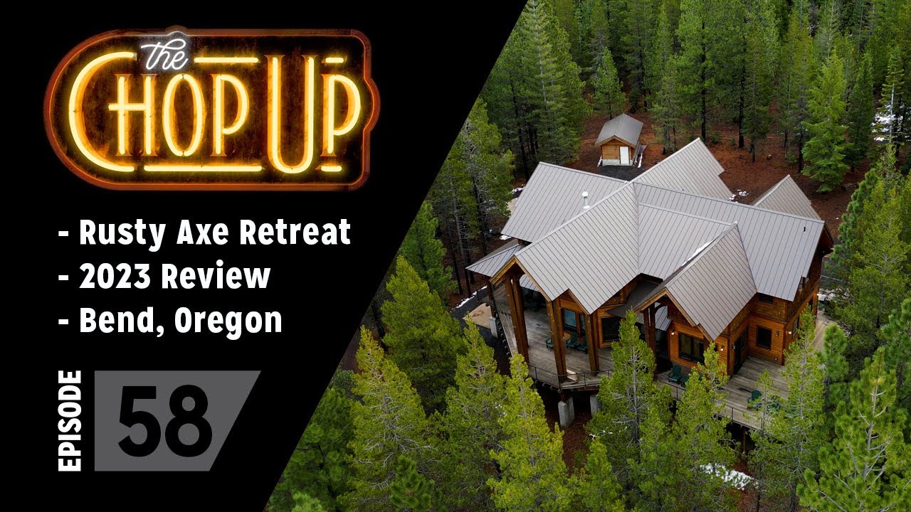 The Chop Up - Ep58: Rusty Axe Retreat / 2023 Review / Bend, Oregon ...