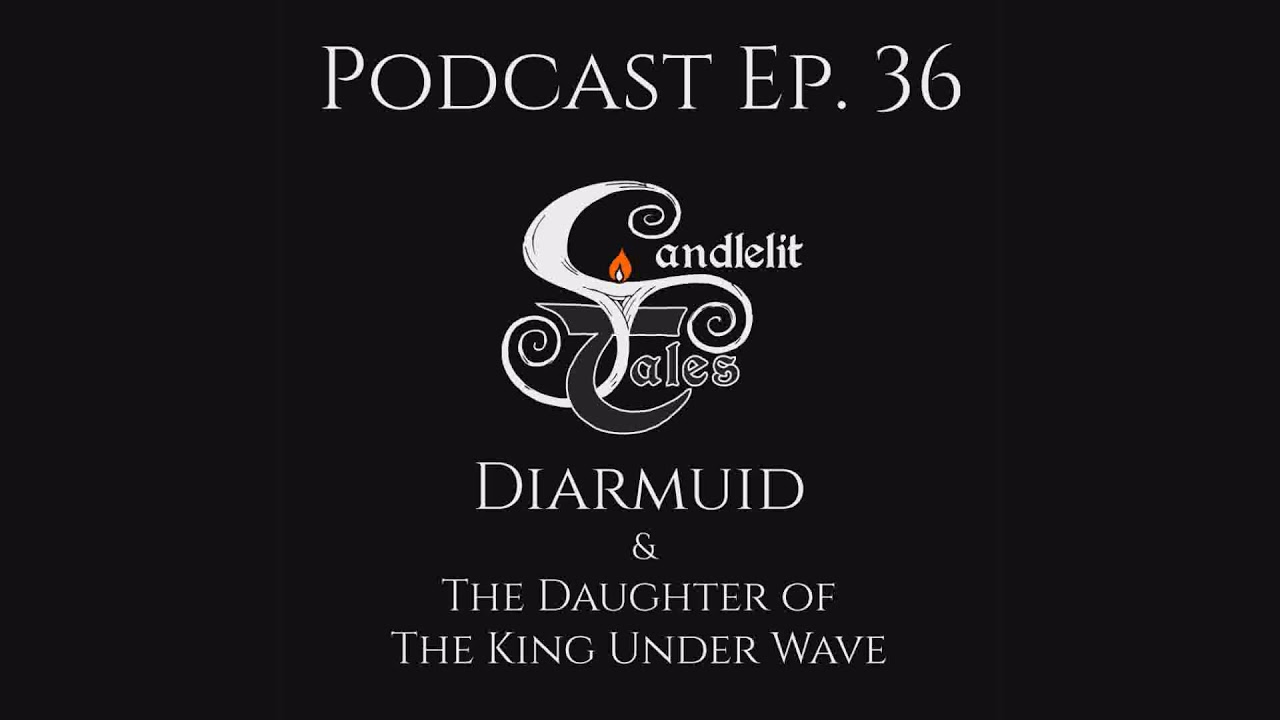 Diarmuid & The Daughter of The King Under Wave - IRISH MYTHOLOGY ...